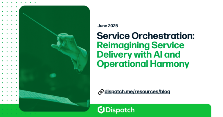 Service Orchestration: Reimagining Service Delivery with AI and Operational Harmony | Dispatch ...